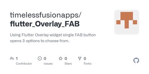 Github Timelessfusionappsflutteroverlayfab Using Flutter Overlay Widget Single Fab Button