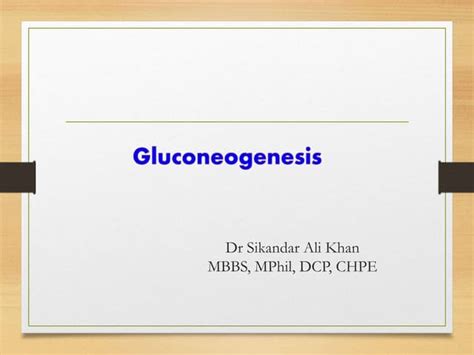 Gluconeogenesis Gluconeogenesis Reaction Pptx