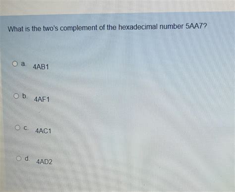 Solved What Is The Twos Complement Of The Hexadecimal