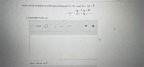 Solved When Writing The Following Linear System Of Equations