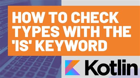 Kotlin Type Checking With The Is Keyword Youtube