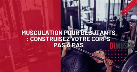 Programme De Musculation Pour Débutant Notre Coach Vous Aide