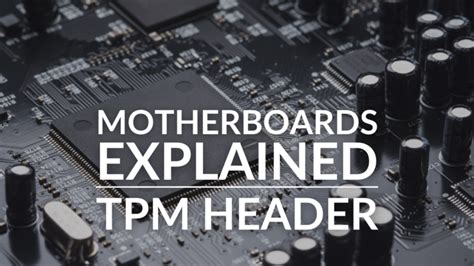 Motherboards Explained Tpm Header