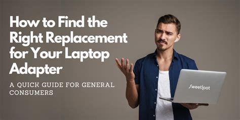 Quick Guide How To Find The Right Laptop Adapter Replacement Sweetloot