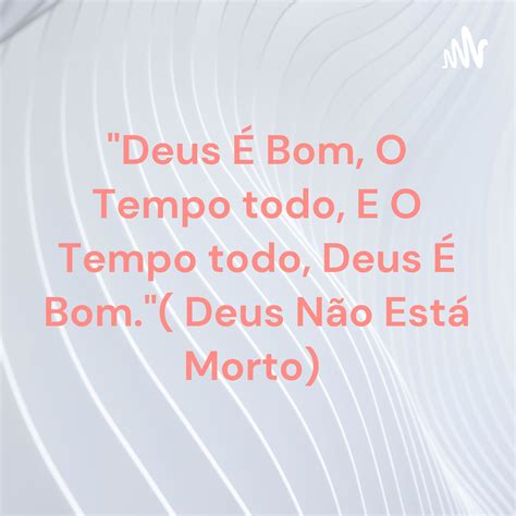 O caminho para Emaús. – "Deus É Bom, O Tempo todo, E O Tempo todo, Deus ...