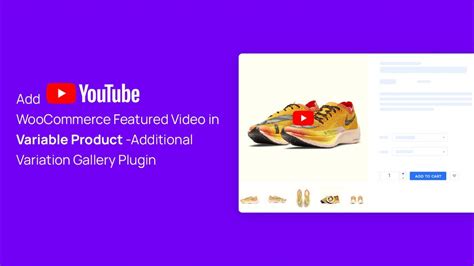 Add YouTube WooCommerce Featured Video In Variable Product Additional Variation Gallery Plugin