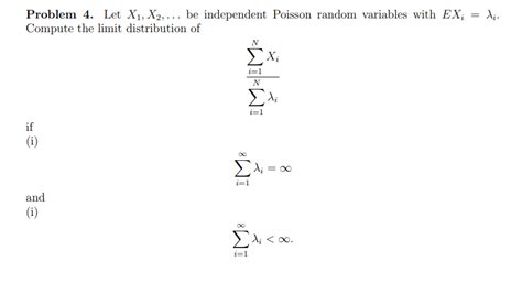 solved problem 4 let x1 x2 … be independent poisson random