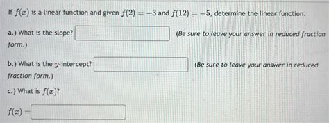 Solved If F X Is A Linear Function And Given F 2 3 And Chegg Com