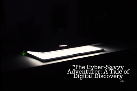 The Cyber Savvy Adventurer A Tale Of Digital Discover Purnima Sahu