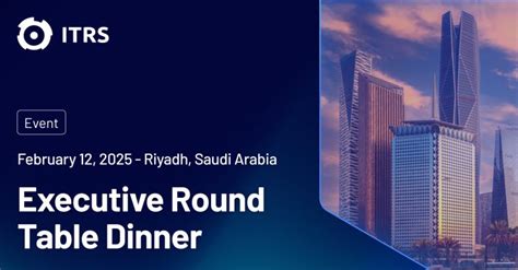 Join The Itrs Team For An Executive Round Table Dinner In Riyadh On 12