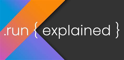 Run Explained In Kotlin This Function Calls The Specified By