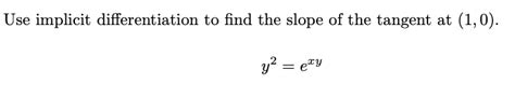 Solved Use Implicit Differentiation To Find The Slope Of The