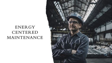 Energizing Efficiency The Power Of Energy Centered Maintenance