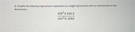 Solved 4 Simplify The Following Trigonometric Expression To