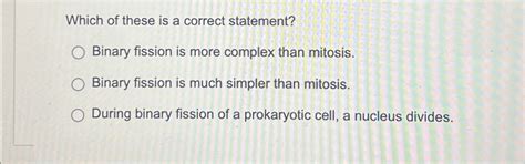 Solved Which Of These Is A Correct Statement Binary Fission Chegg