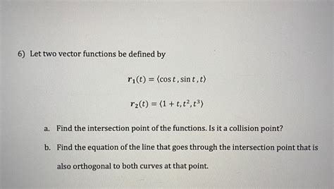 Solved 6 Let Two Vector Functions Be Defined By Ri T