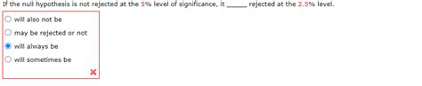 Solved If The Null Hypothesis Is Not Rejected At The Chegg