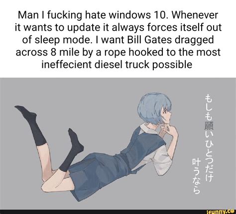 Man I Fucking Hate Windows Whenever It Wants To Update It Always Forces Itself Out Of Sleep