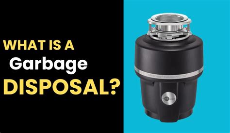 What Is A Garbage Disposal And How Does It Work?- Garbage Waste Disposal