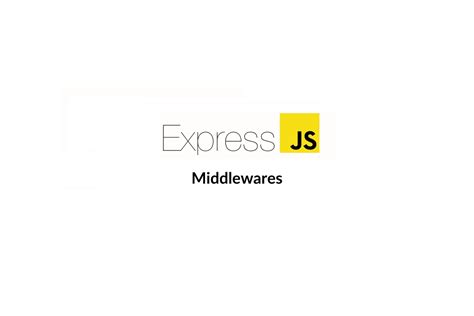 Expressjs Middleware Understanding And Building Your Own By Murat