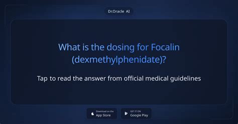 What Is The Dosing For Focalin Dexmethylphenidate