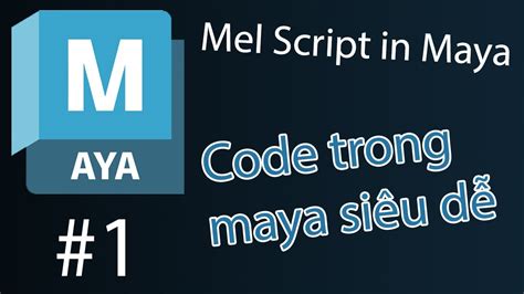 [Mel Script in Maya] Bài 1 : Code mel trong maya siêu dễ - YouTube