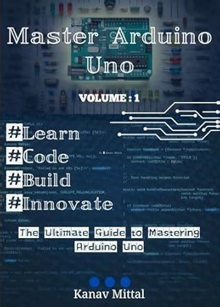 Amazon Com Master Arduino Uno The Ultimate Guide To Mastering Arduino Uno EBook Mittal