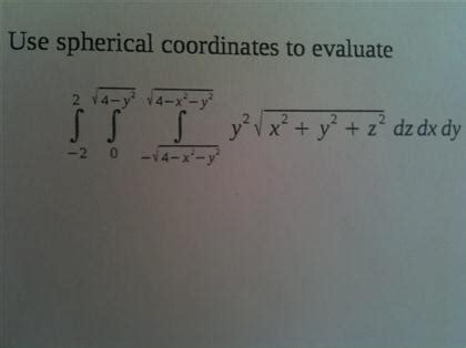 Solved Use Spherical Coordinates To Evaluate Chegg