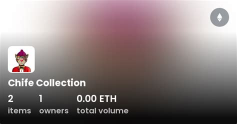 Chife Collection Collection Opensea