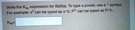 Solved Write The Ksp Expression For Bass To Type A Power Use A