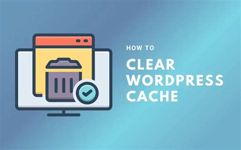 3 Simple Way To Clear WordPress Cache With Plugins In 2023