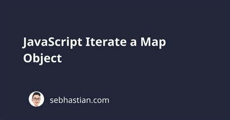 Javascript Iterate A Map Object Sebhastian