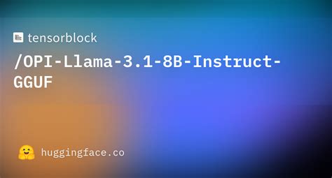 tensorblock opi llama 3 1 8b instruct gguf · hugging face