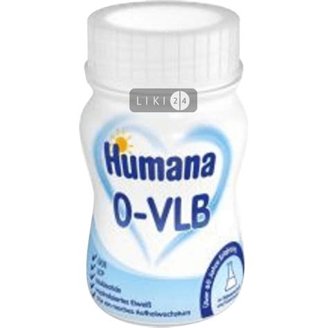 Хумана 0-vlb жидкая детская смесь для недоношенных детей и детей с ...