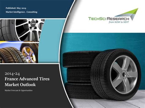 France Advanced Tires Market Forecast And Opportunities 2024 Techsci Research Ppt