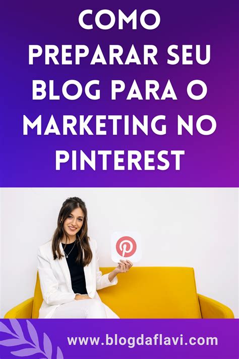 Como Preparar Seu Blog Para O Marketing No Pinterest Blog Da Flavi