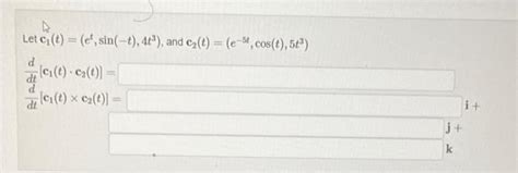 Solved Let C1 T Et Sin −t 4t3 And