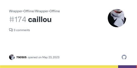 caillou · issue 174 · wrapper offline wrapper offline · github