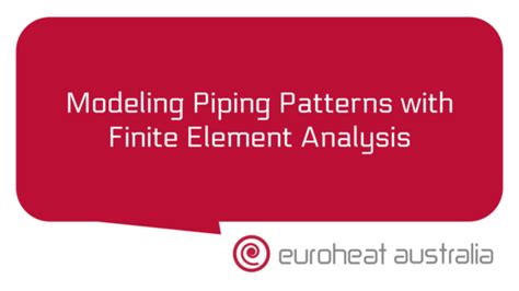 Modeling Piping Patterns With Finite Element Analysis Euroheat Australia WA
