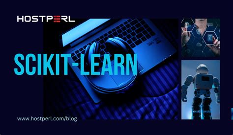 Scikit Learn Key Features And Use Cases Hostperl