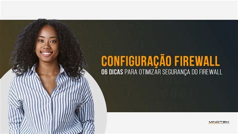 5 Recursos Essenciais De Um Bom Firewall Mindtek