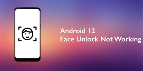 Android 12 Face Unlock Not Working DevsJournal