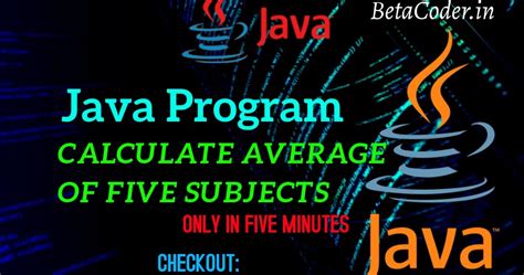 Java Program To Calculate Average Of Five Subjects Beta Coder