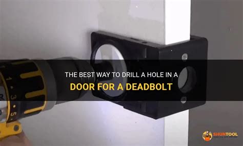 The Best Way To Drill A Hole In A Door For A Deadbolt Shuntool