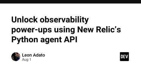 Unlock Observability Power Ups Using New Relics Python Agent Api Dev Community
