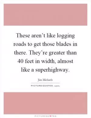 Logging Quotes Logging Sayings Logging Picture Quotes