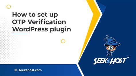 How To Set Up Otp Verification Wordpress Plugin Seekahost™