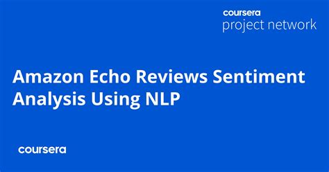 Amazon Echo Reviews Sentiment Analysis Using Nlp Coursya