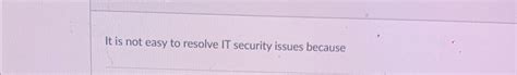 Solved It Is Not Easy To Resolve It Security Issues Because