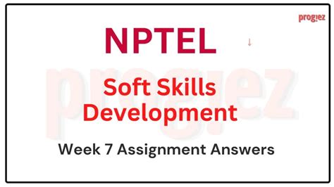 Soft Skills Nptel Week 7 Assignment Answers 2024 Progiez